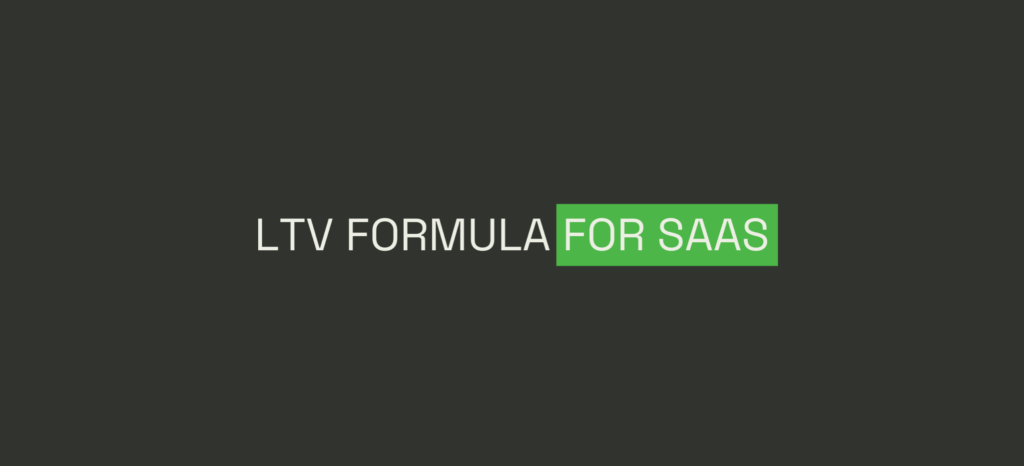 LTV Formula for SaaS: How to Effectively Calculate Customer Value